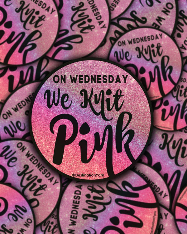 On Wed We Knit Pink - Sticker - Destination Yarn