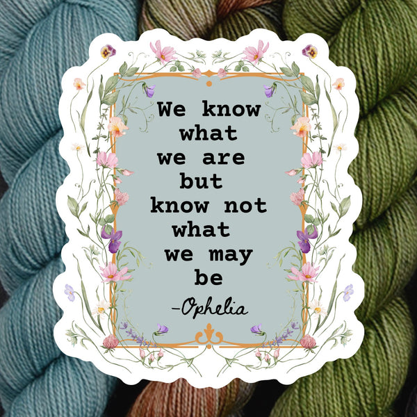 Ophelia - Shakespeare Sticker - Destination Yarn